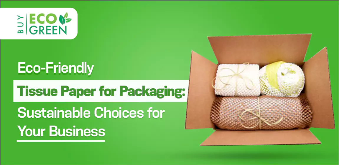 Eco-Friendly Tissue Paper for Packaging | BuyEcoGreen